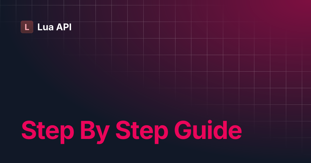 Step By Step Guide | Lua API