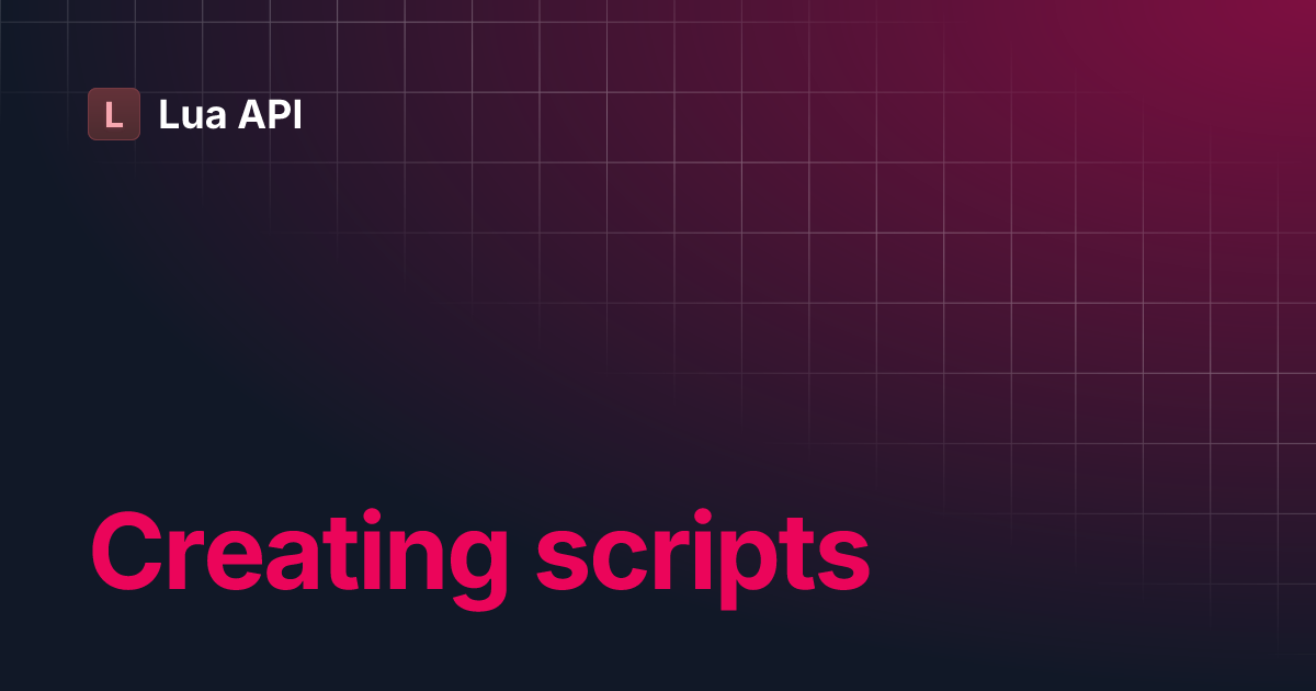 Creating scripts | Lua API