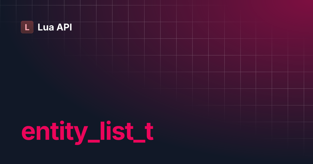 entity_list_t | Lua API